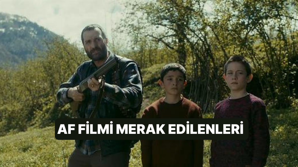 Af Filmi Hakkında Merak Edilenler - Onedio