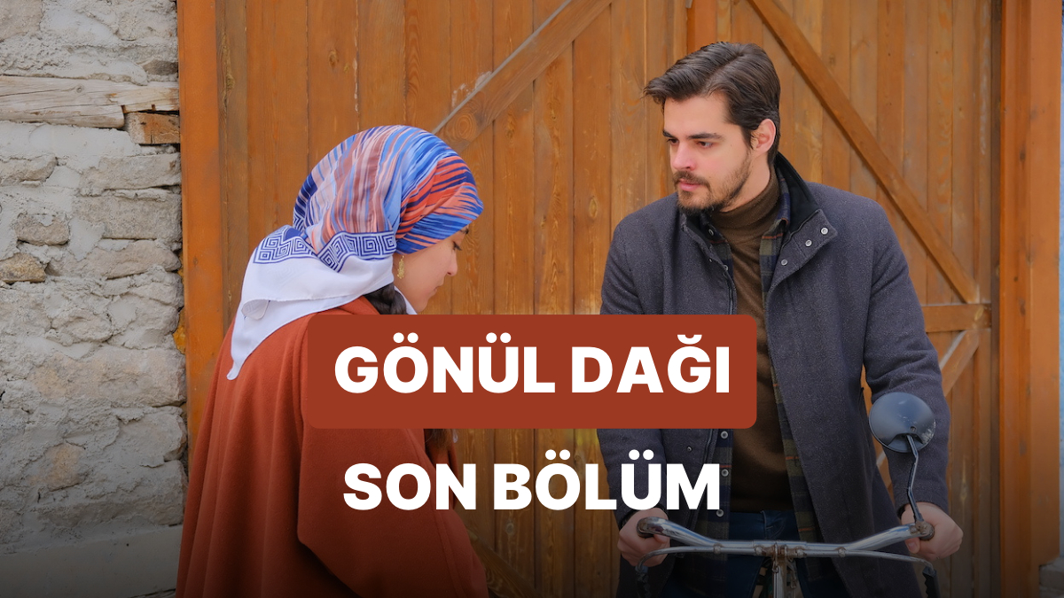 Gönül Dağı Son Bölüm İzle 90 - Onedio
