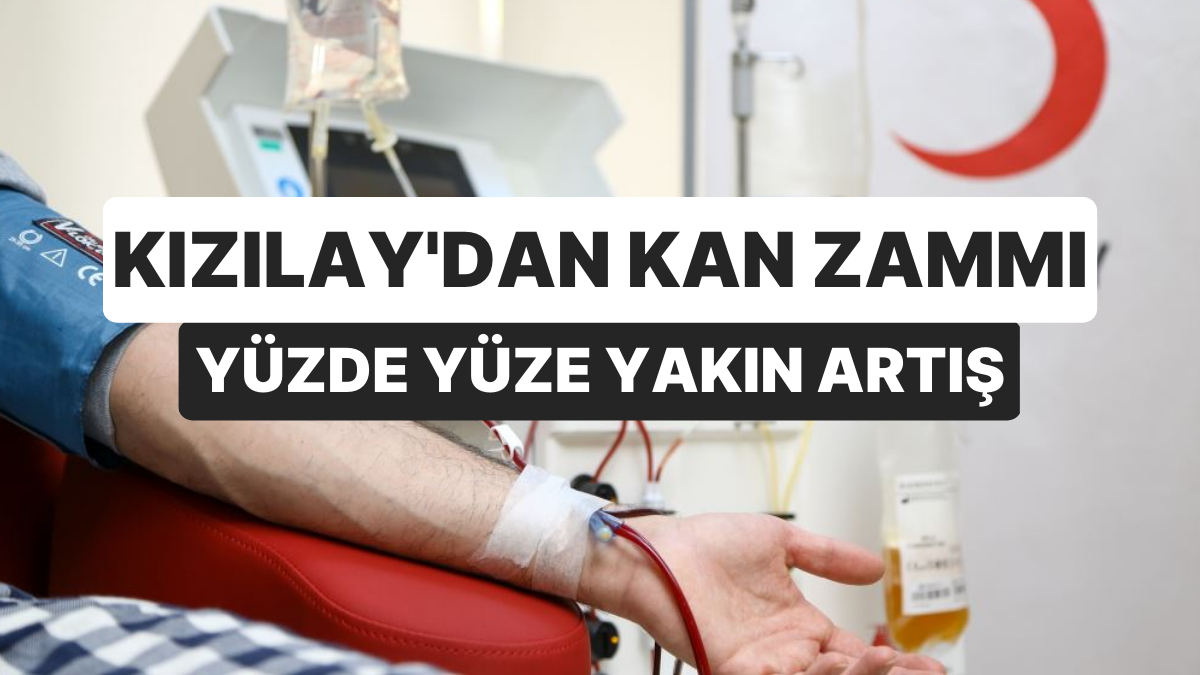 Kızılay’dan Kan Zammı: Hastanelere Satılan Kanda Yüzde Yüze Yakın Artış ...