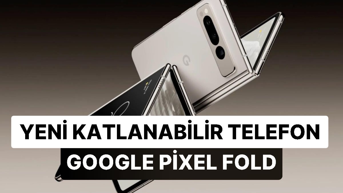 Google Pixel Fold Duyuruldu - Onedio