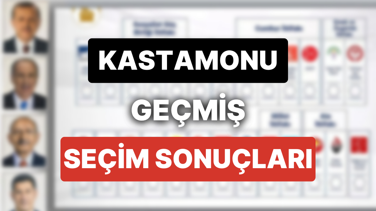 Kastamonu Eski Seçim Sonuçları - Onedio