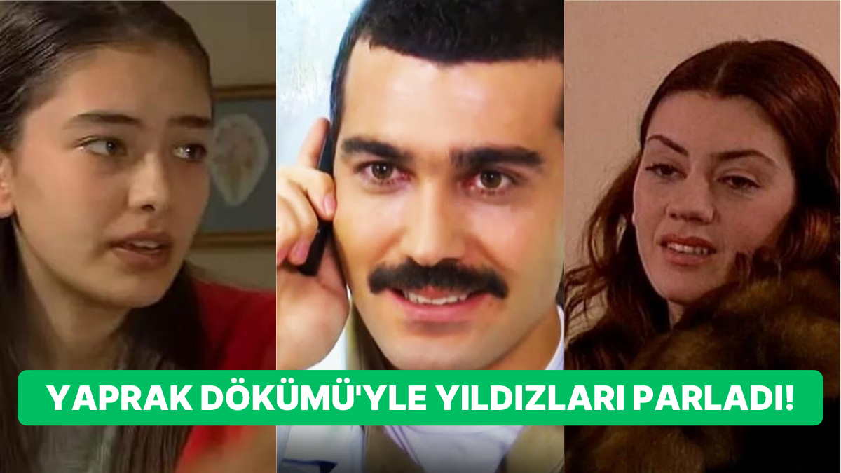 Tekrar Bölümleriyle Bile Reyting Rekorları Kıran Yaprak Dökümü Sayesinde Bugünlere Gelen ...