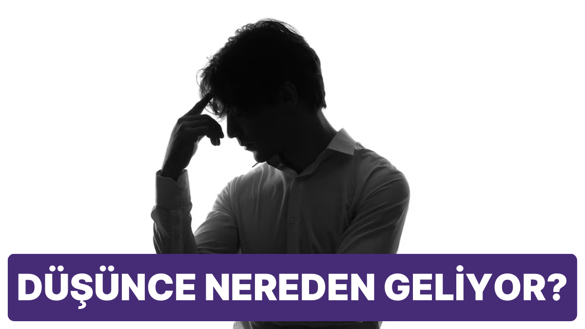 Düşünceler Nereden Kaynaklanıyor? - Onedio