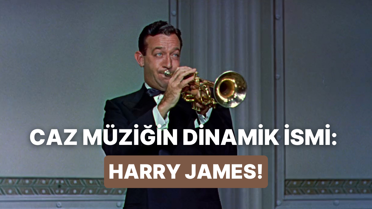 Caz Müziğin En İyilerinden: Harry James'in Arkada Çalabileceğin 12 ...