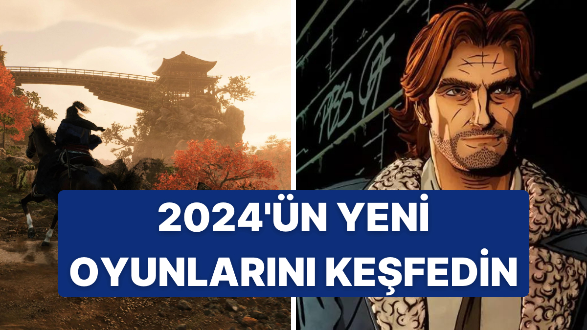 2024'te Mutlaka Oynamanız Gereken 10 Oyun - Onedio