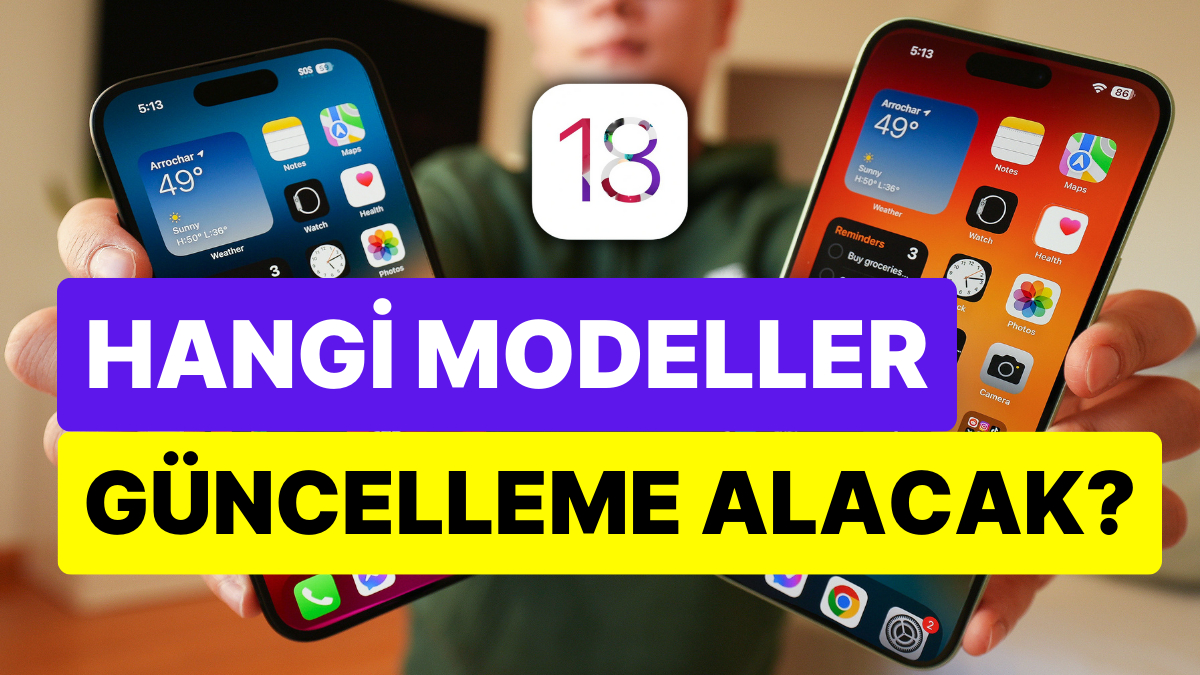 6 Yıllık Telefonlar Bile Var! iOS 18 Güncellemesi Alması Beklenen ...