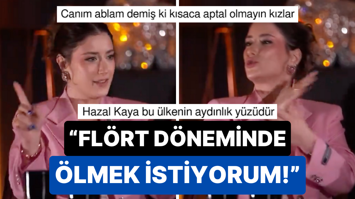 Her Fikri Olay Hazal Kaya'nın Flört Döneminin Korkunçluğuyla İlgili ...