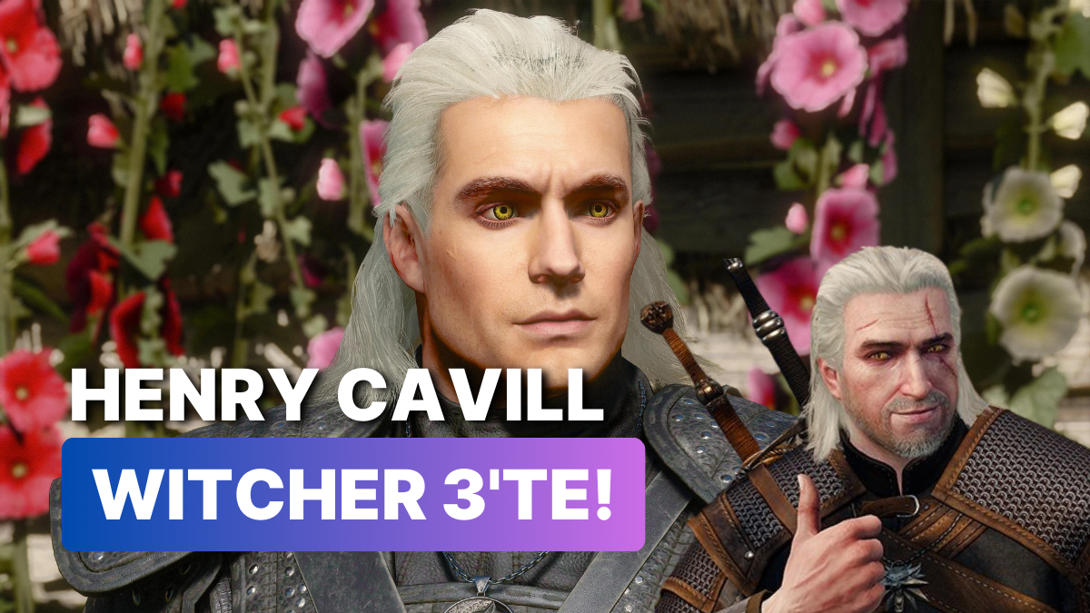 The Witcher 3 Henry Cavill Moduna Kavuştu - Onedio