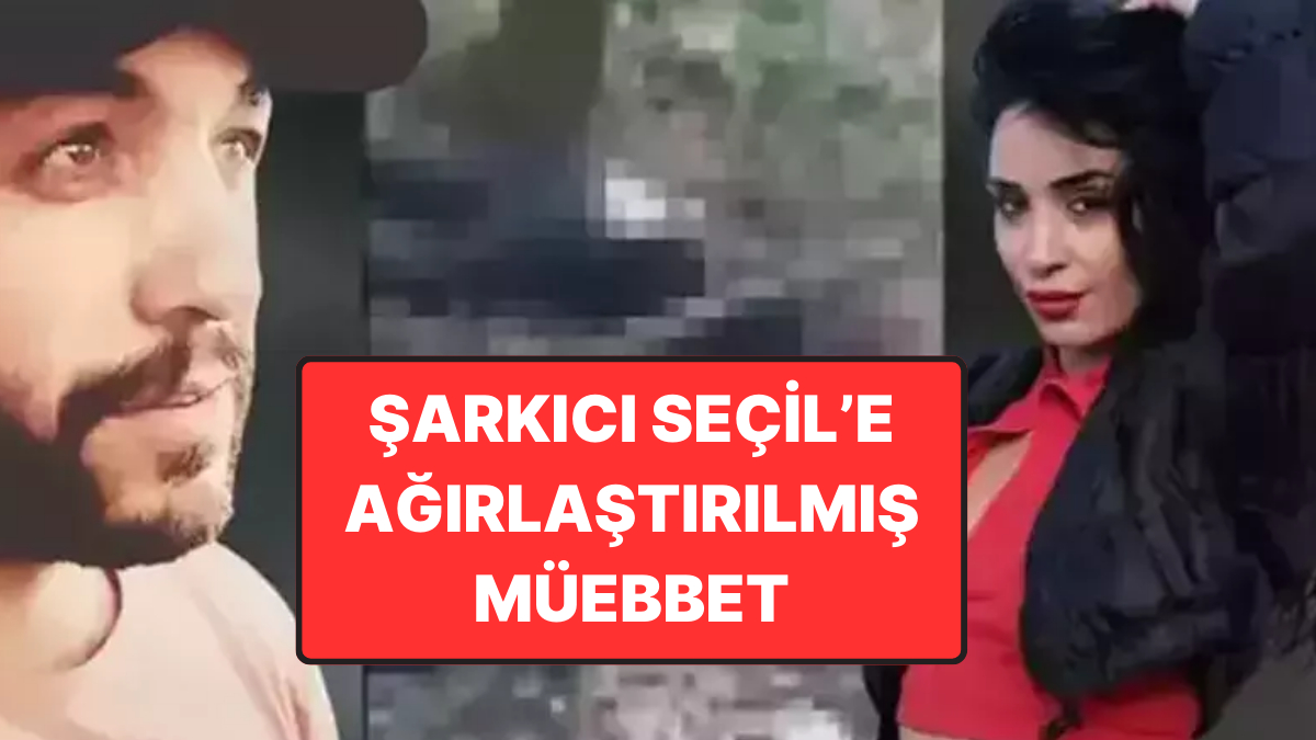 Şarkıcı Seçil Çiftçi’ye Ağırlaştırılmış Müebbet: "Külotlu Çorap ...