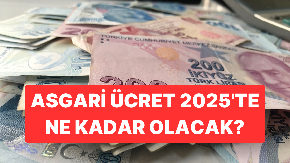 Asgari Ücret 2025’te Ne Kadar Olacak? Yeni Yıl Yaklaşırken Kritik Hesap ...