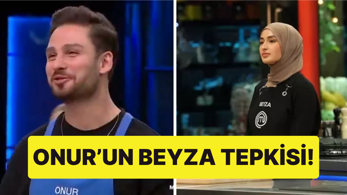 MasterChef'te Beyza'nın Geldiğini Düşünen Onur'un Tepkisi Gülümsetti ...