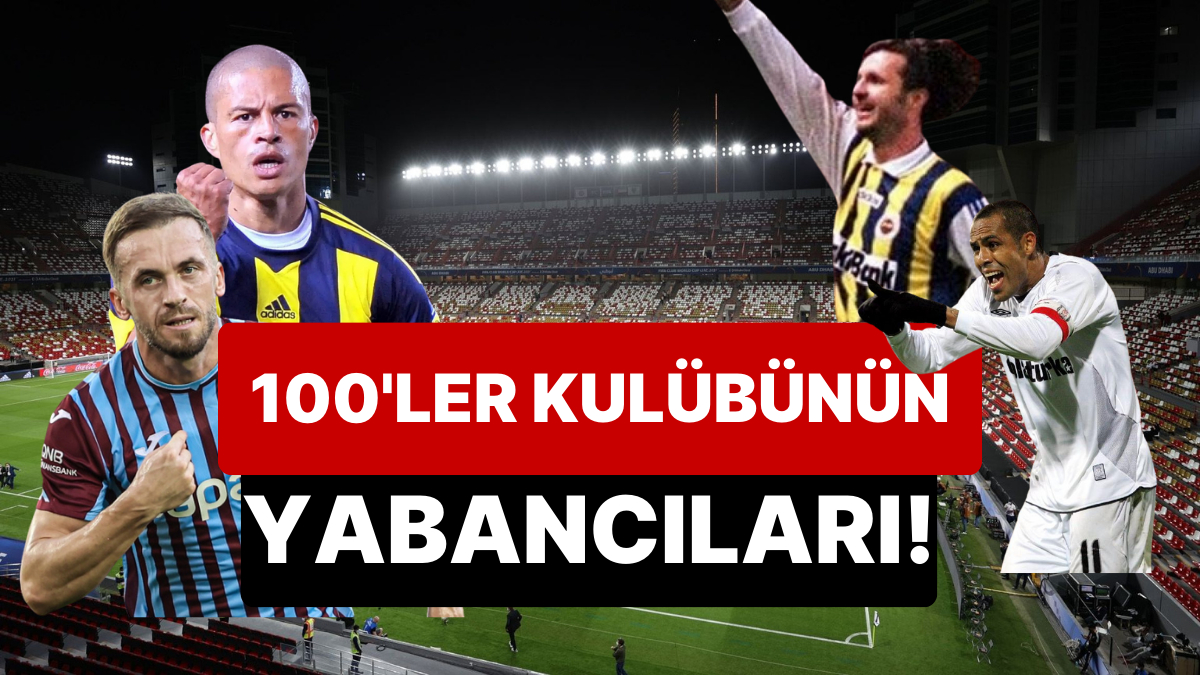 Süper Lig'de 100'ler Kulübüne Giren Dört "Yabancı" Var - Onedio