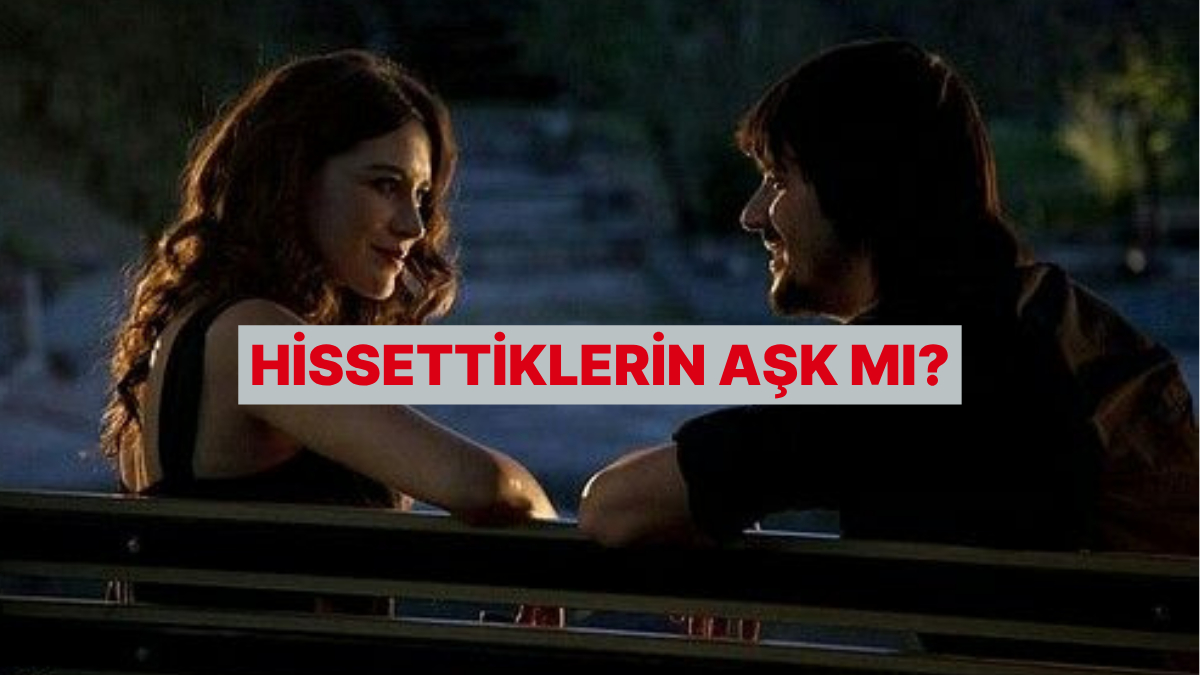 Hislerin Gerçekten Ne Diyor? Aşk mı Dostluk mu? - Onedio