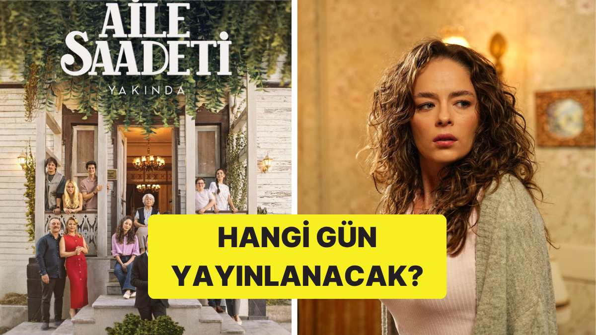 ATV'nin Yaz Dizisi Aile Saadeti Hangi Gün? - Onedio
