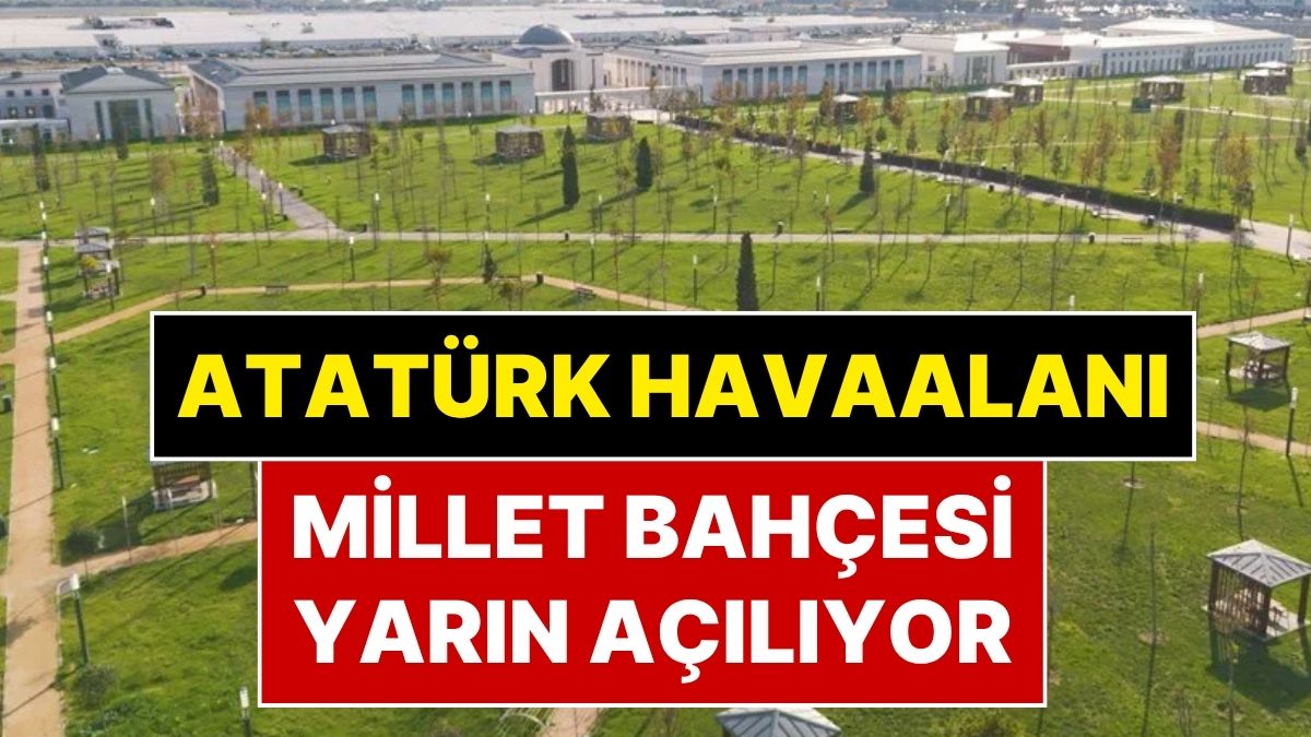 Atatürk Havalimanı Millet Bahçesi Nerede? - Onedio